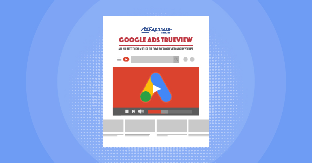 Download our Free Google AdWoreds TrueView Factsheet